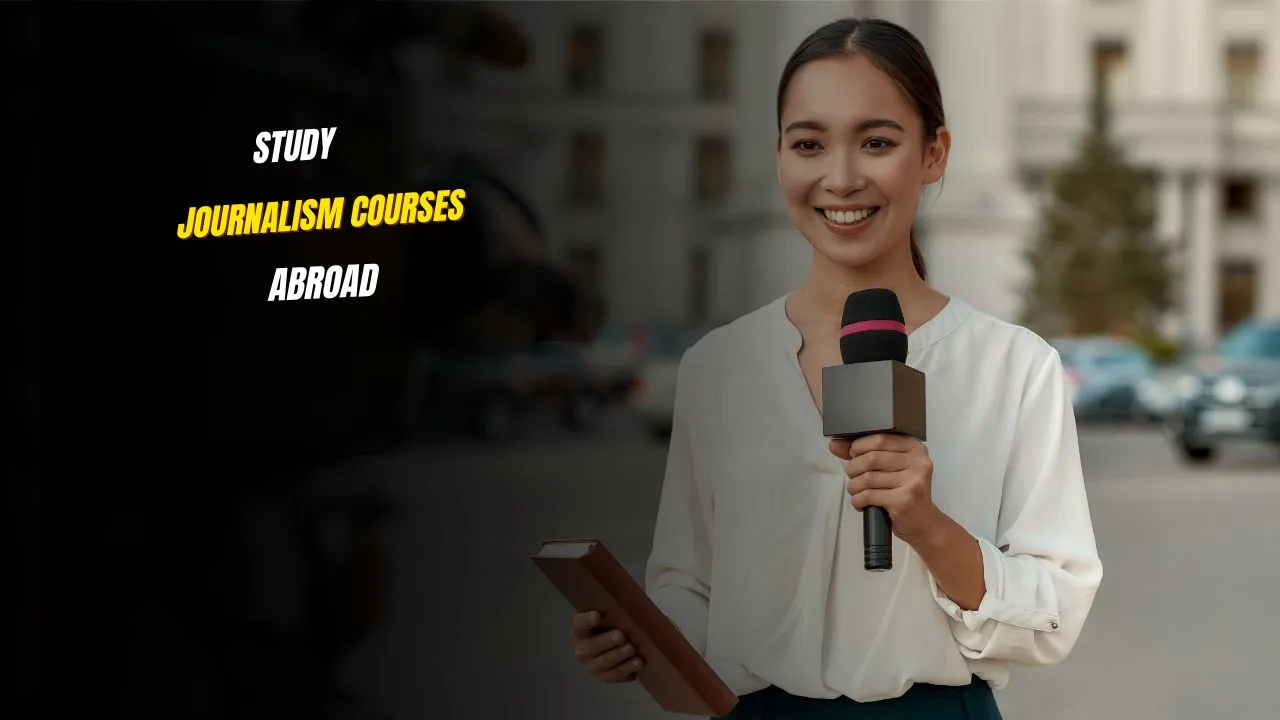 Study Journalism Courses Abroad - Top Countries & Career Scope